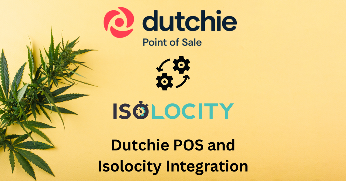 Isolocity and Dutchie POS Integration - Isolocity Isolocity and Dutchie POS Integration - Isolocity